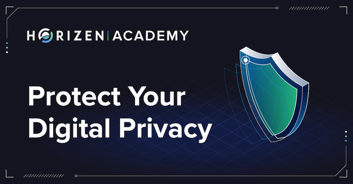 Protecting Your Digital Privacy | Horizen Academy