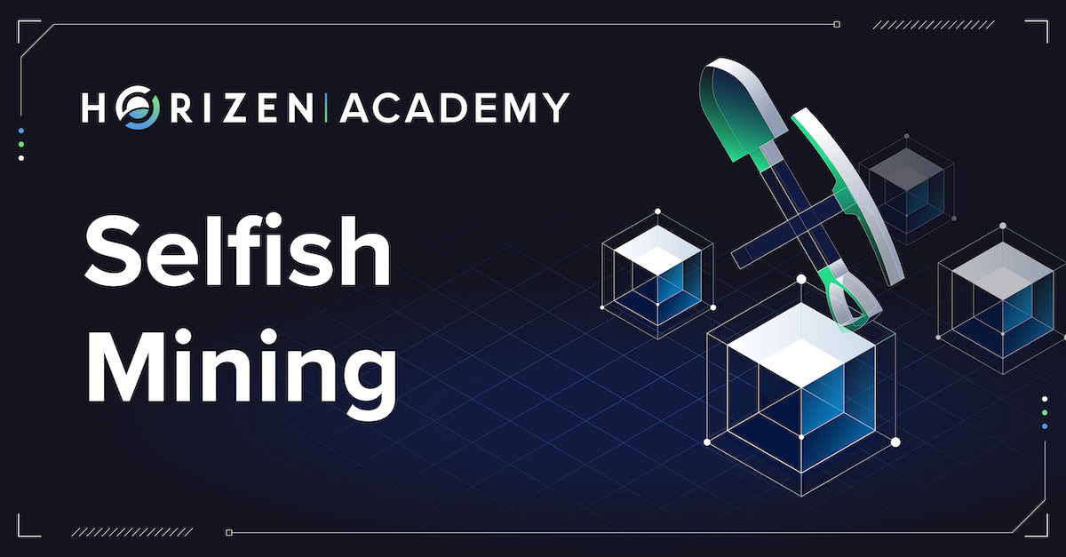 What is Selfish Mining? | Horizen Academy