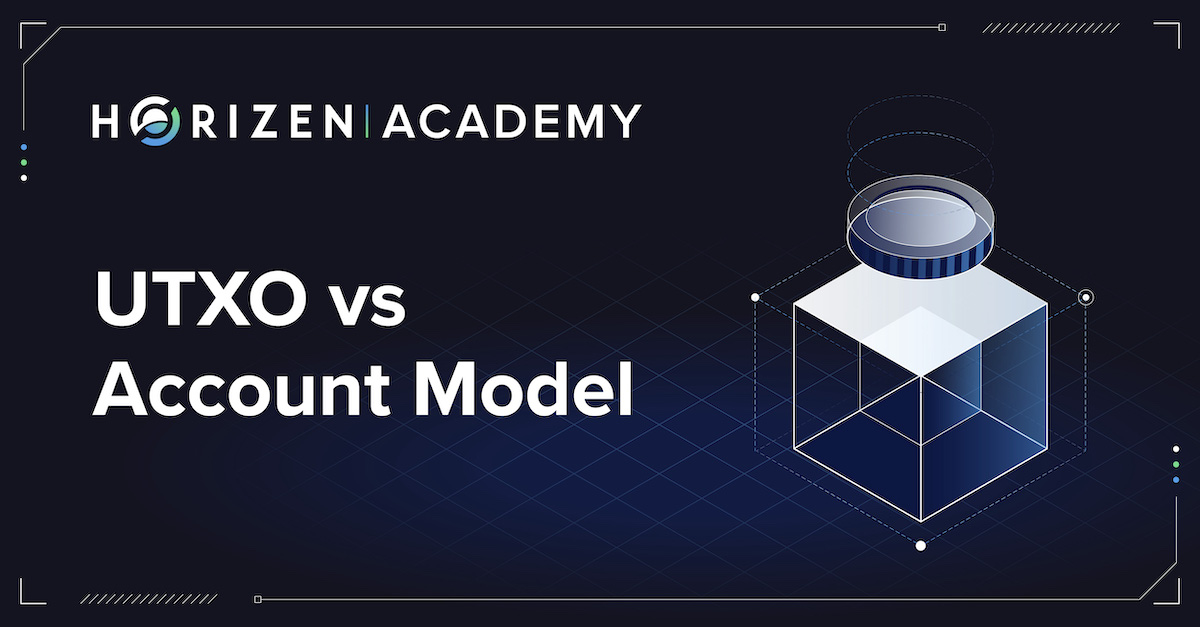 The UTXO vs Account Model | Horizen Academy